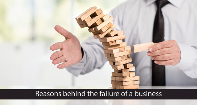 Reasons behind the failure of a business