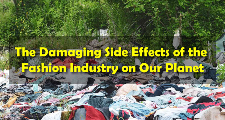 The Damaging Side Effects of the Fashion Industry on Our Planet