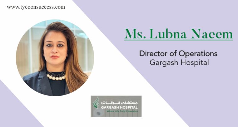 Ms. Lubna Naeem: Director of Operations – Gargash Hospital