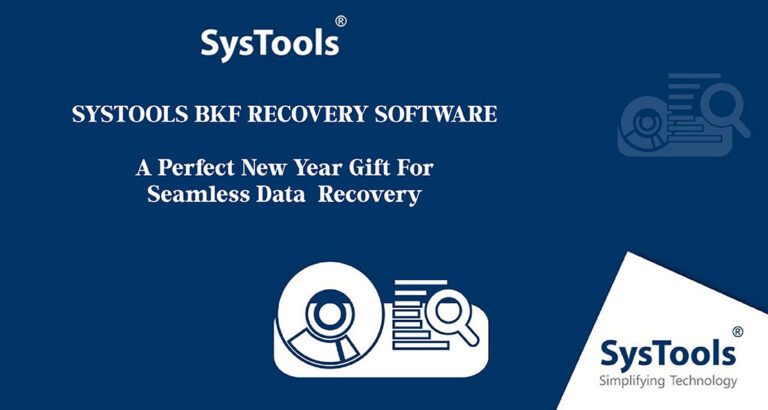 SysTools BKF Recovery Software: A Perfect New Year Gift for Seamless ...